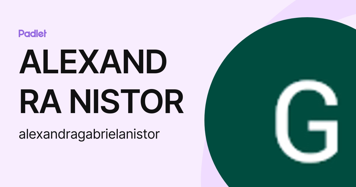 ALEXANDRA NISTOR (alexandragabrielanistor) profile | Padlet
