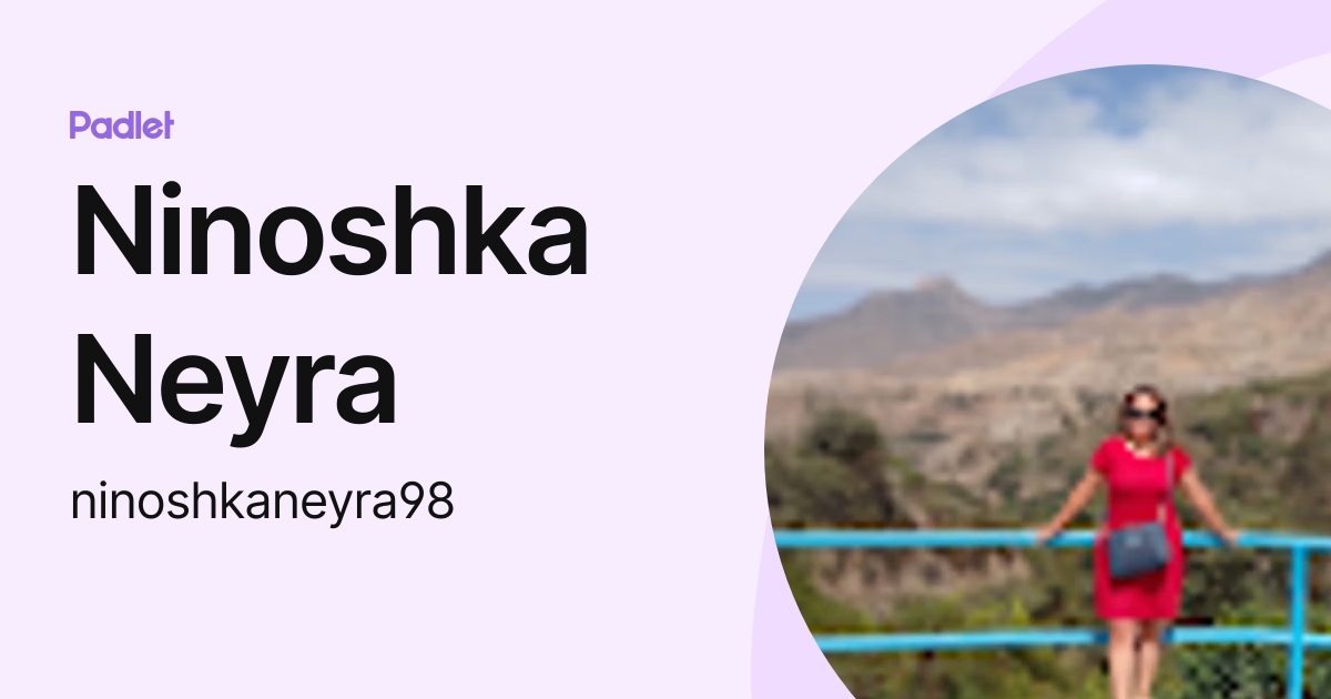 Ninoshka Neyra (ninoshkaneyra98) profile | Padlet