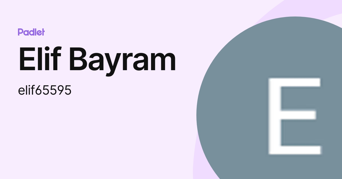 Elif Bayram (elif65595) profile | Padlet