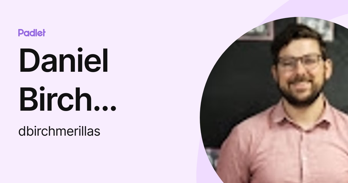 Daniel Birch Merillas (dbirchmerillas) profile | Padlet