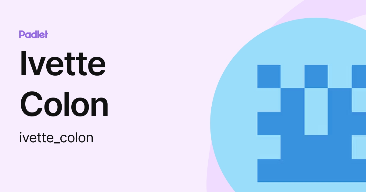 Ivette Colon (ivette_colon) profile | Padlet