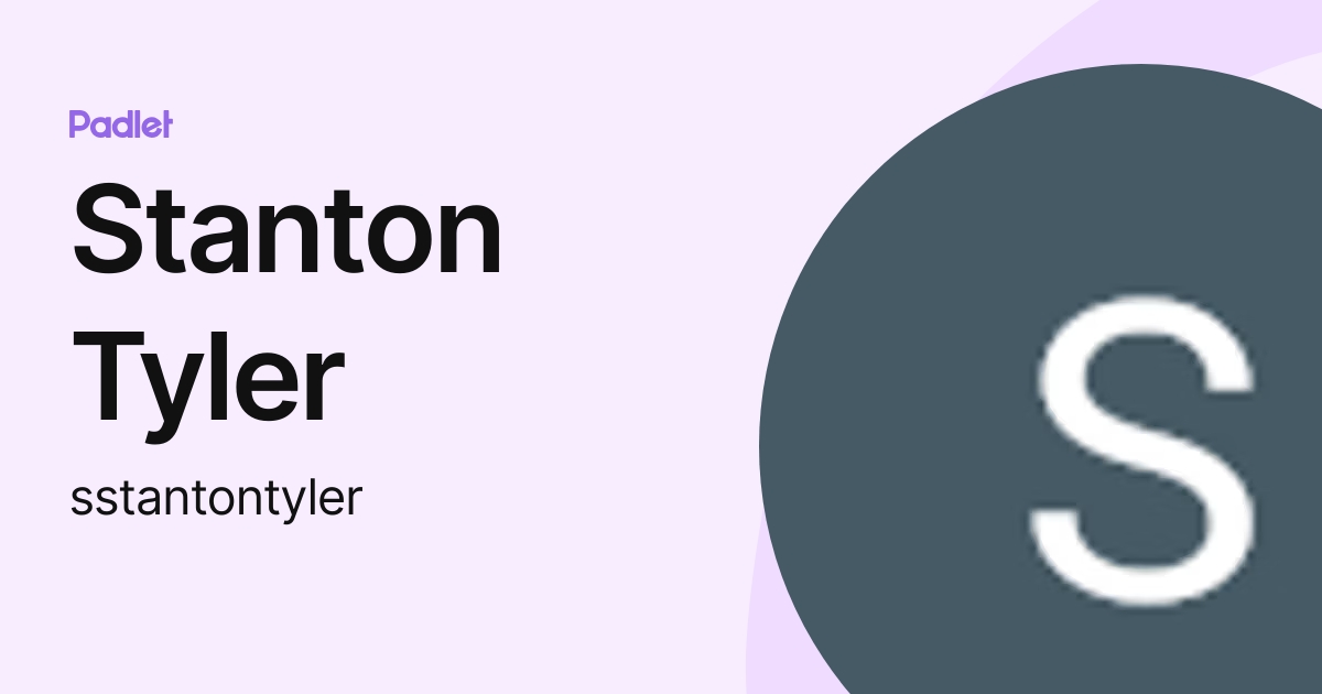Stanton Tyler (sstantontyler) profile | Padlet