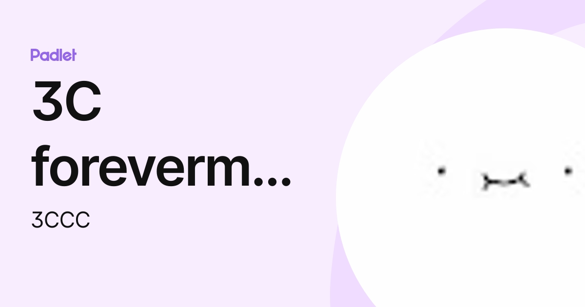 3C forevermore. (3CCC) profile | Padlet