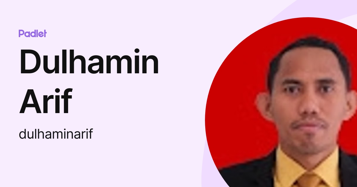 Dulhamin Arif (dulhaminarif) profile | Padlet