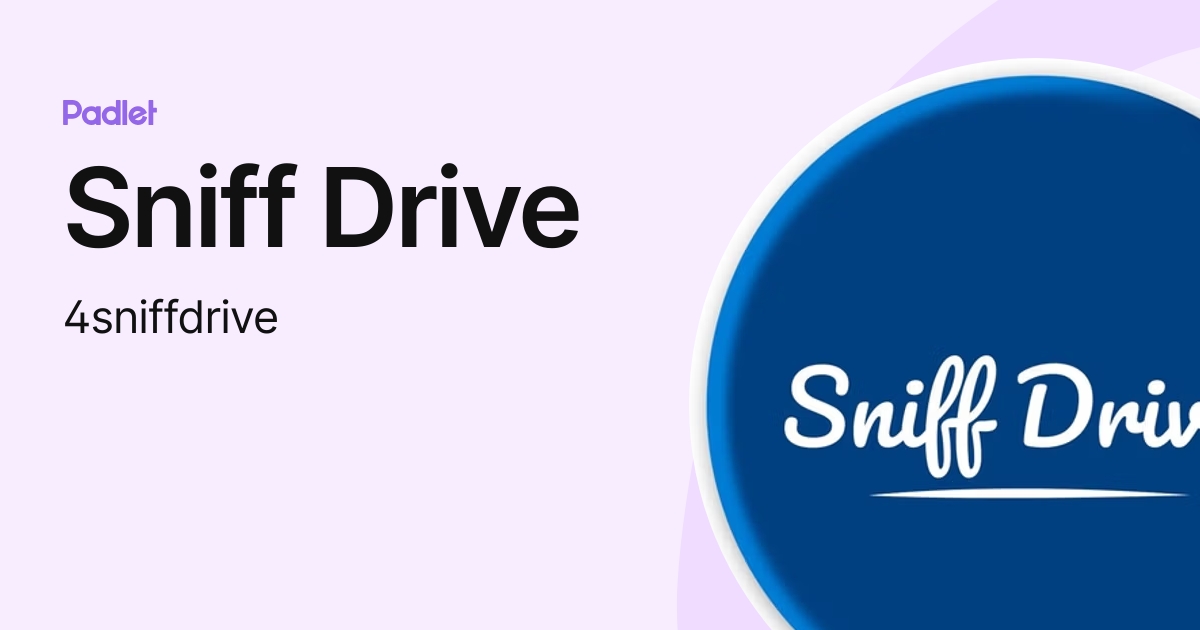 Sniff Drive (4sniffdrive) profile | Padlet