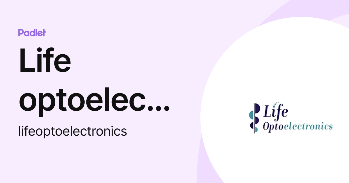 Life optoelectronics (lifeoptoelectronics) profile | Padlet