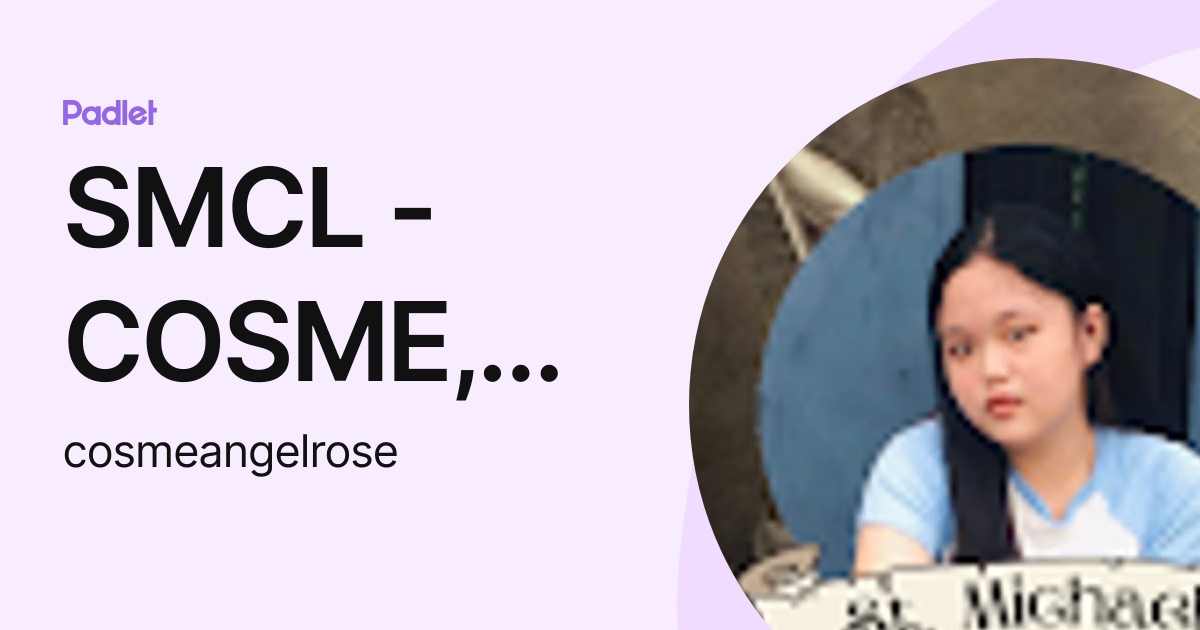 SMCL - COSME, ANGEL ROSE G. (cosmeangelrose) profile | Padlet