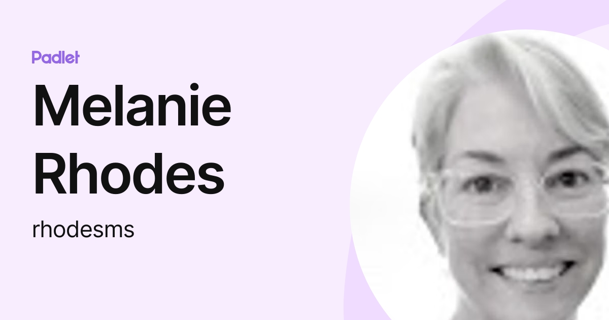 Melanie Rhodes (rhodesms) profile | Padlet