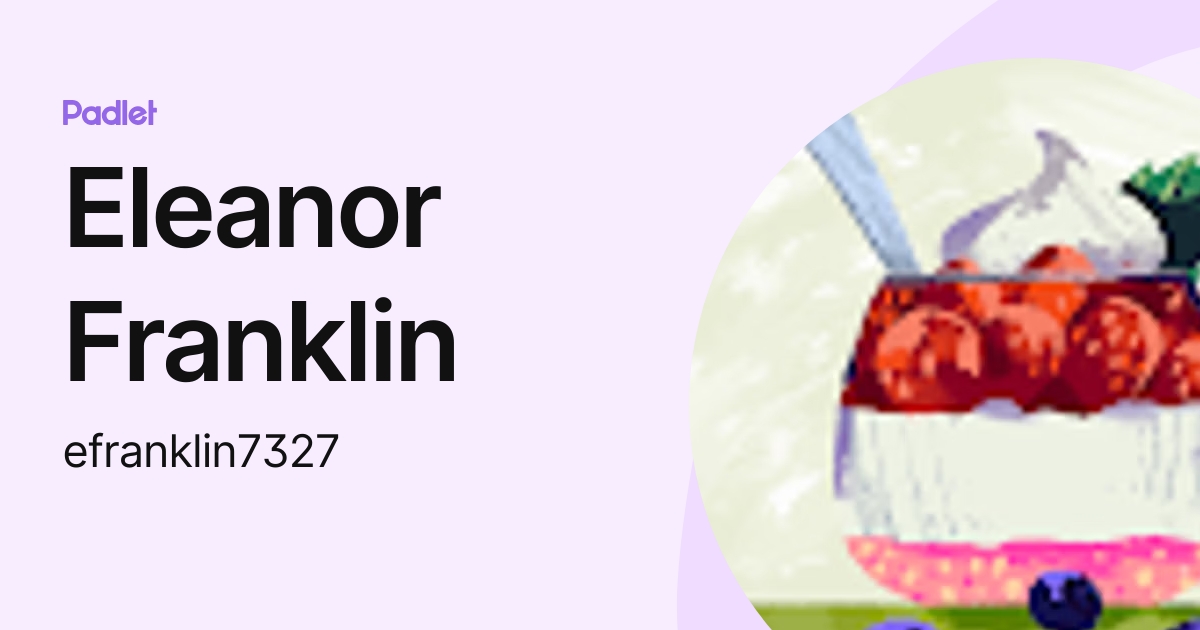 Eleanor Franklin (efranklin7327) profile | Padlet