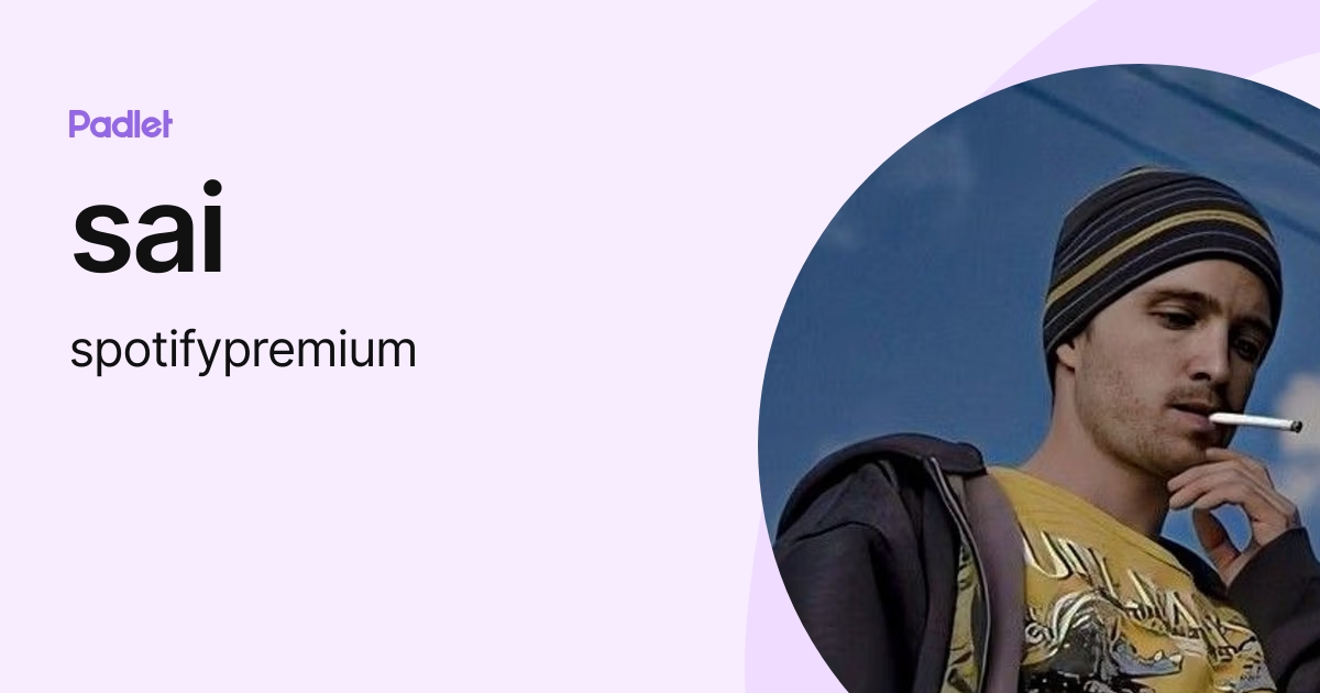 sai (spotifypremium) profile | Padlet