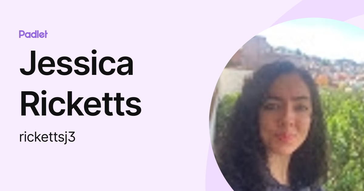 Jessica Ricketts (rickettsj3) profile | Padlet