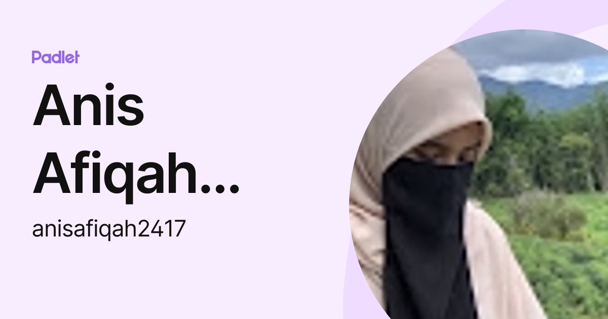 Anis Afiqah Ahmad Anuar (anisafiqah2417) profile | Padlet