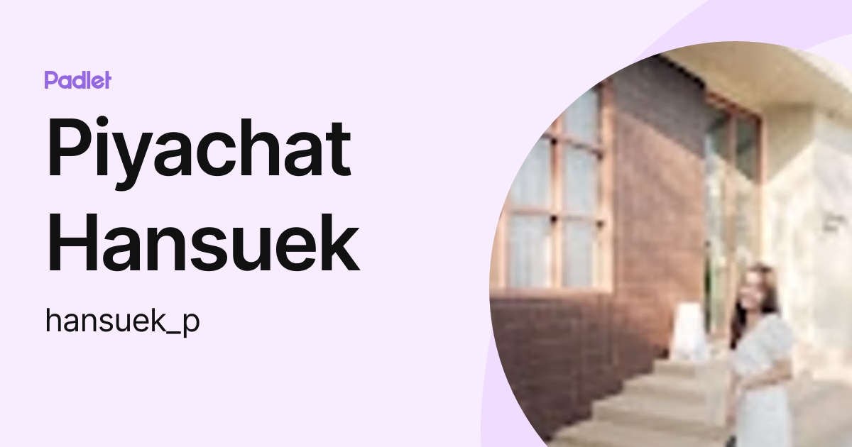 Piyachat Hansuek (hansuek_p) profile | Padlet