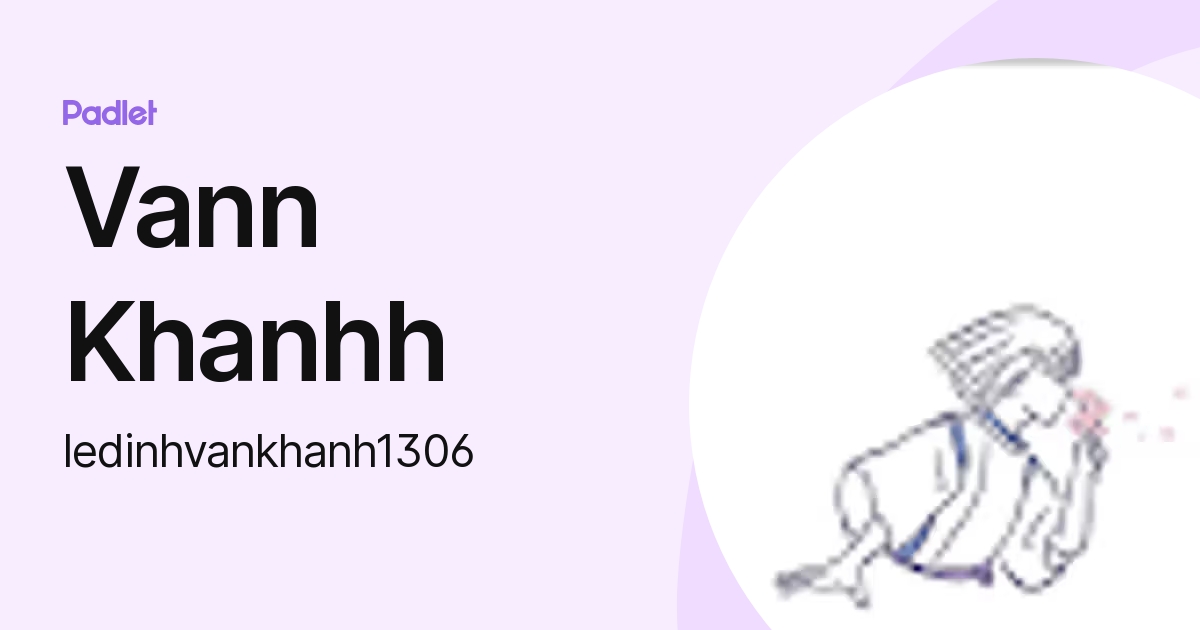 Vann Khanhh (ledinhvankhanh1306) profile | Padlet