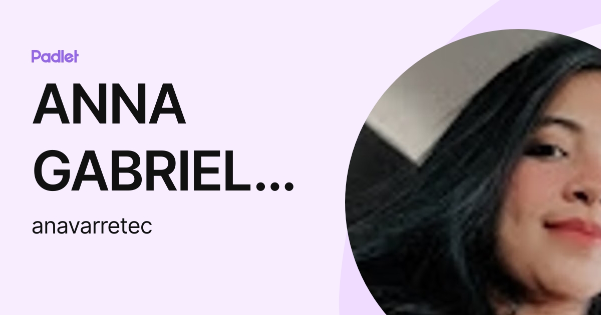 ANNA GABRIELA NAVARRETE CEDEÑO (anavarretec) profile | Padlet