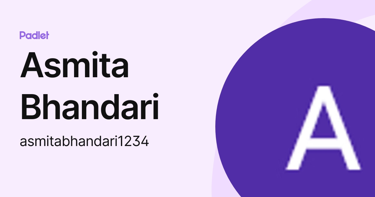 Asmita Bhandari (asmitabhandari1234) profile | Padlet