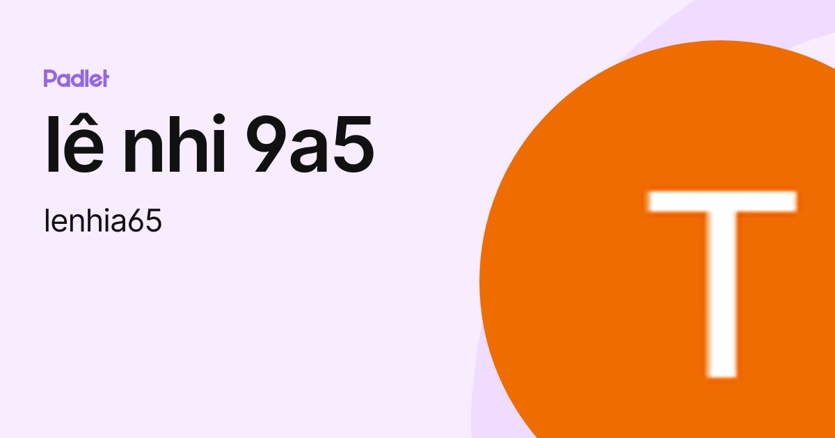lê nhi 9a5 (lenhia65) profile | Padlet