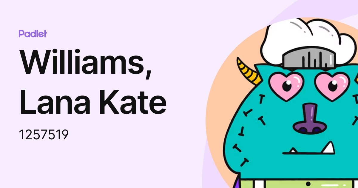 Williams, Lana Kate (1257519) profile | Padlet
