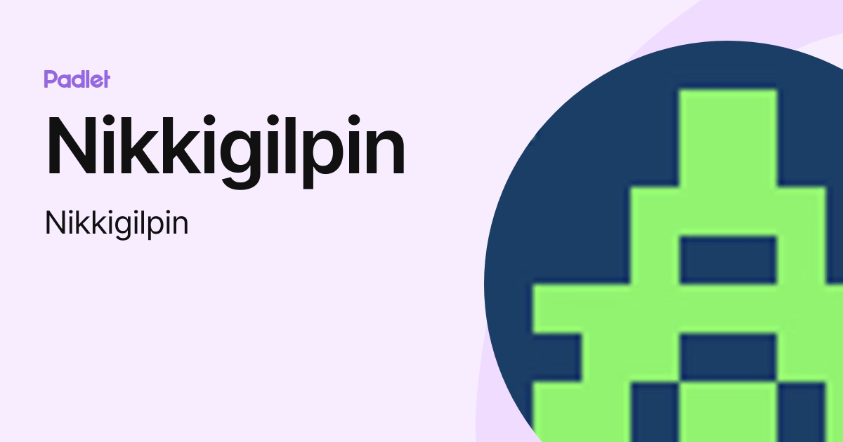 Nikkigilpin (Nikkigilpin) profile | Padlet