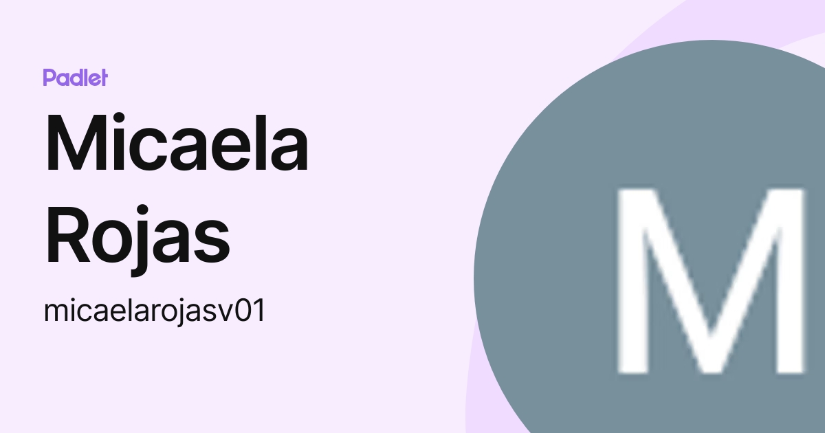 Micaela Rojas (micaelarojasv01) profile | Padlet