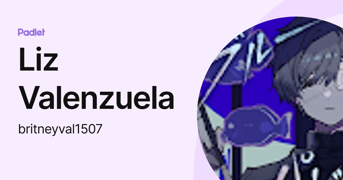 Liz Valenzuela (britneyval1507) profile | Padlet