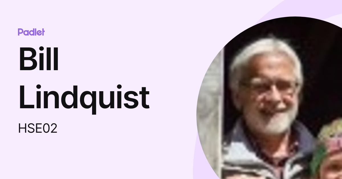 Bill Lindquist (HSE02) profile | Padlet