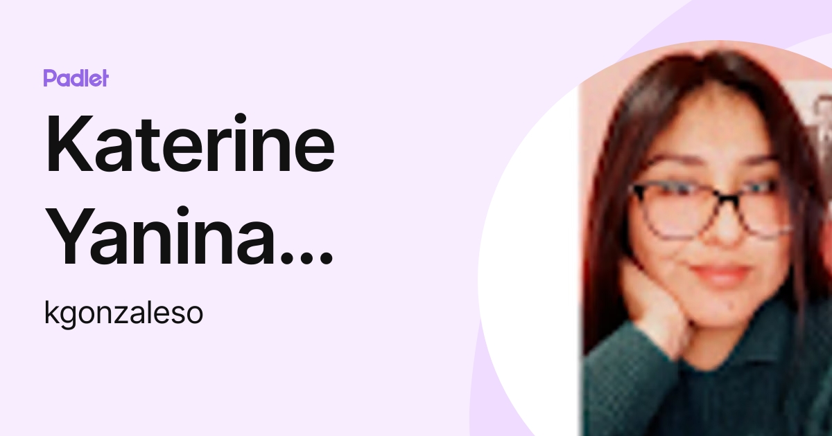 Katerine Yanina Gonzales Ortega (kgonzaleso) profile | Padlet