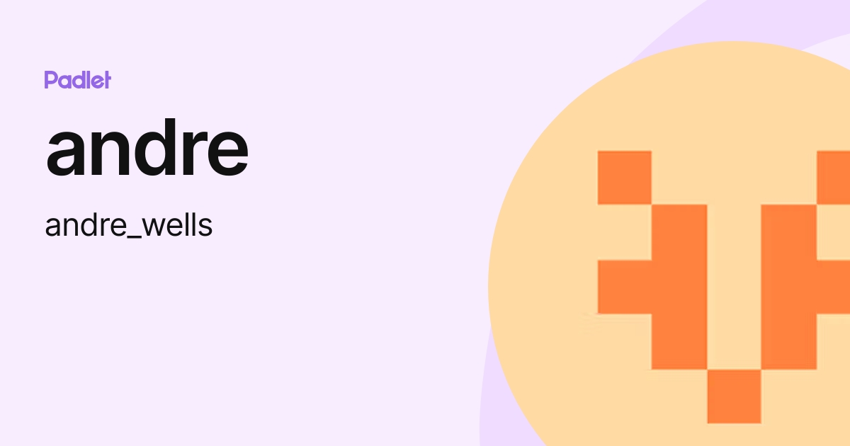 andre (andre_wells) profile | Padlet