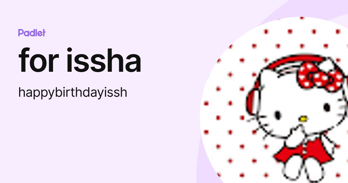 for issha (happybirthdayissh) profile | Padlet