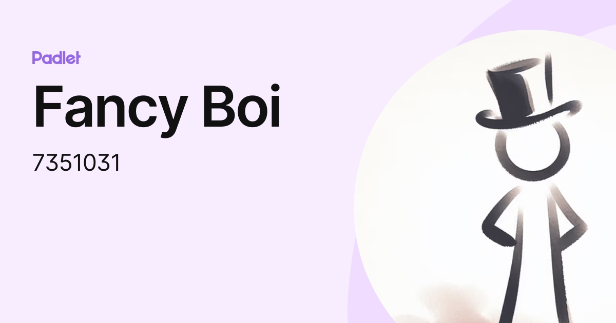 Fancy Boi (7351031) profile | Padlet