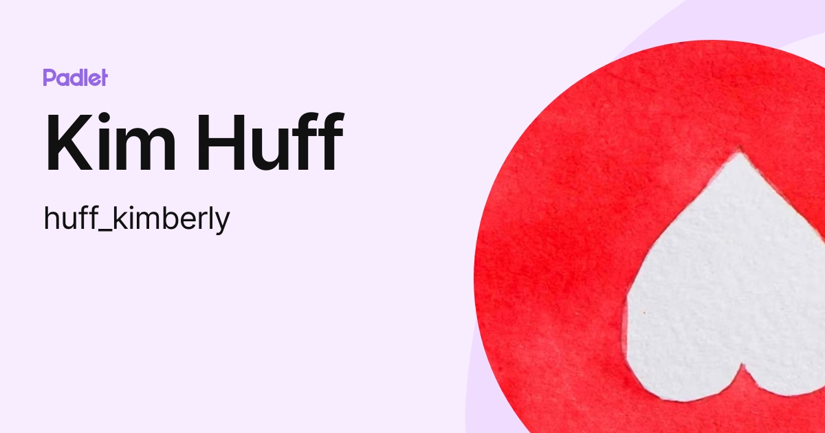 Kim Huff (huff_kimberly) profile | Padlet