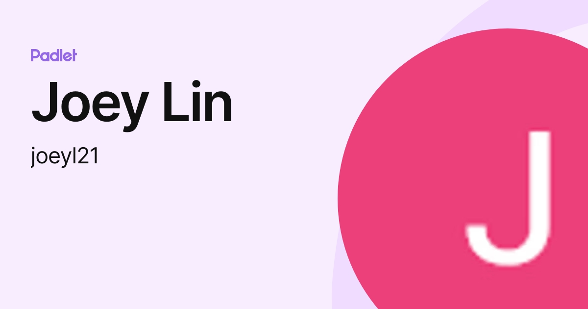 Joey Lin (joeyl21) profile | Padlet