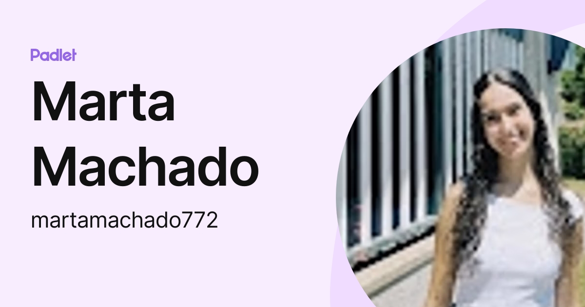 Marta Machado (martamachado772) profile | Padlet
