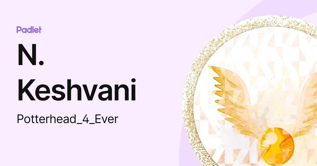 N. Keshvani (Potterhead_4_Ever) profile | Padlet