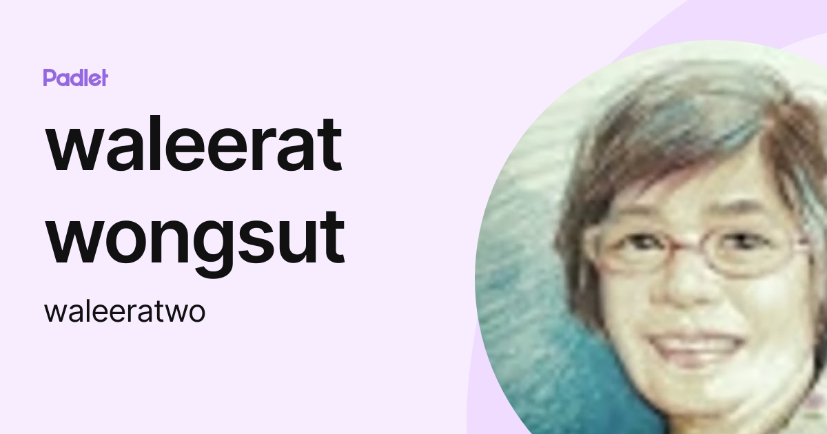 waleerat wongsut (waleeratwo) profile | Padlet