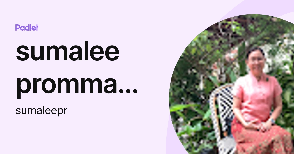 sumalee prommanee (sumaleepr) profile | Padlet