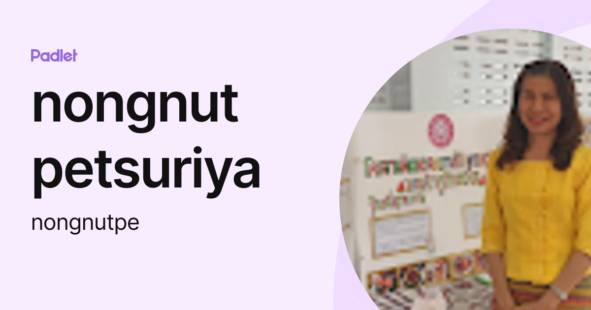 nongnut petsuriya (nongnutpe) profile | Padlet