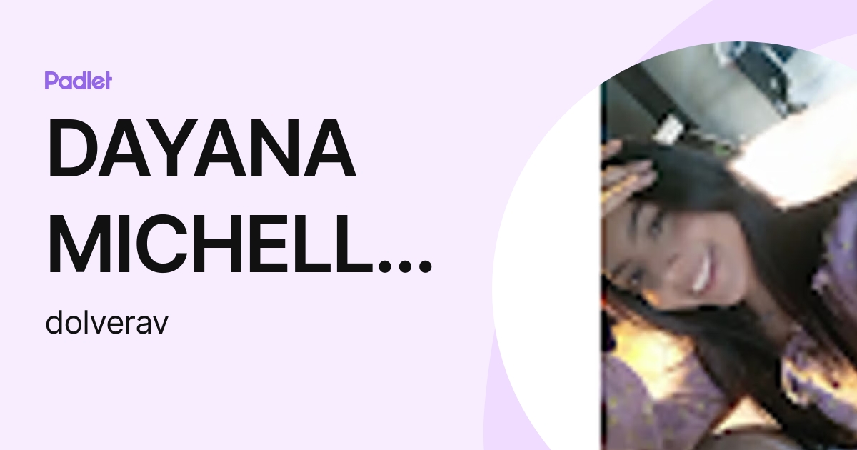 DAYANA MICHELLE OLVERA VARGAS (dolverav) profile | Padlet
