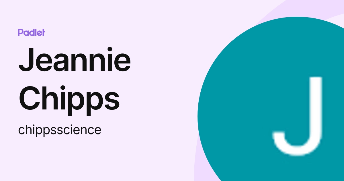 Jeannie Chipps (chippsscience) profile | Padlet