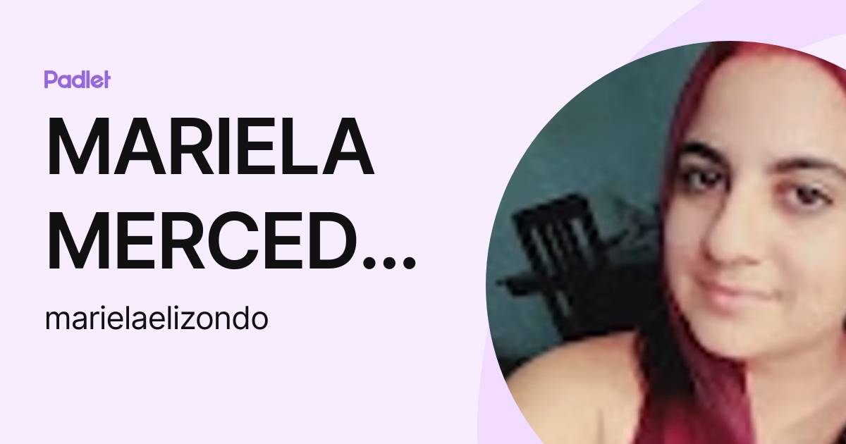 MARIELA MERCEDES ELIZONDO GARZON (marielaelizondo) profile | Padlet