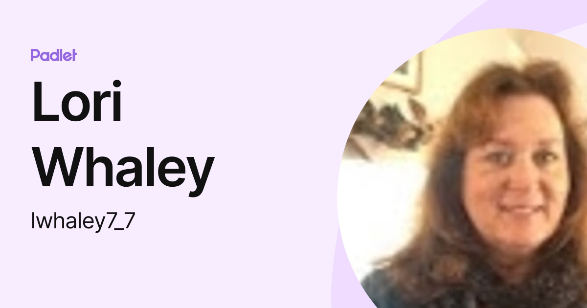 Lori Whaley (lwhaley) profile | Padlet