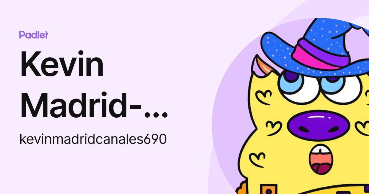 Kevin Madrid-Canales (kevinmadridcanales690) profile | Padlet