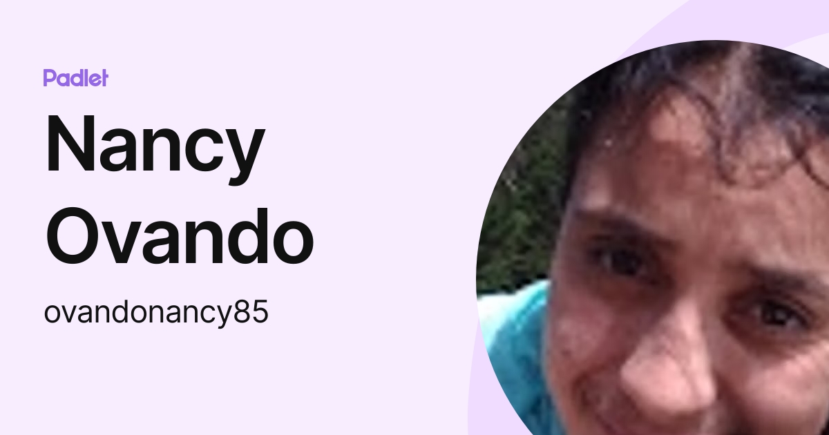 Nancy Ovando (ovandonancy85) profile | Padlet
