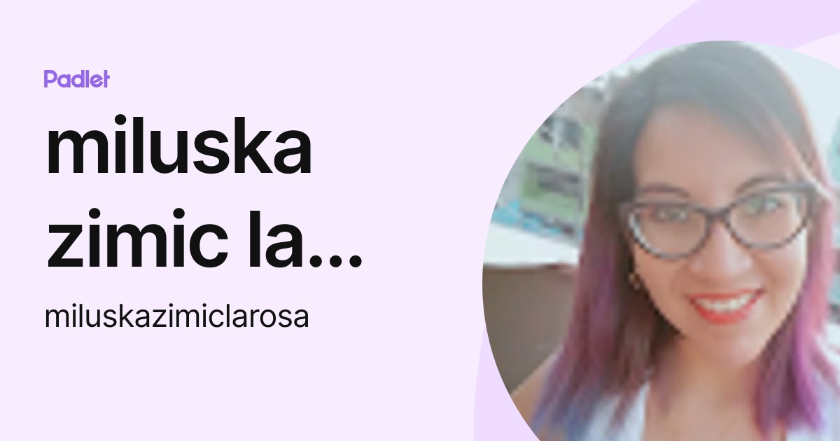 miluska zimic la rosa (miluskazimiclarosa) profile | Padlet