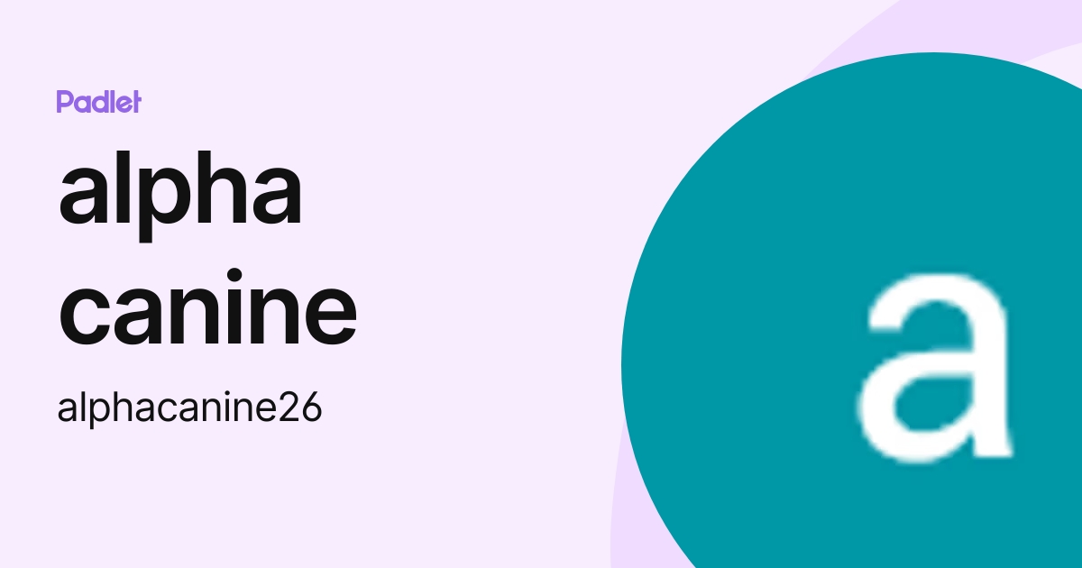 alpha canine (alphacanine26) profile | Padlet