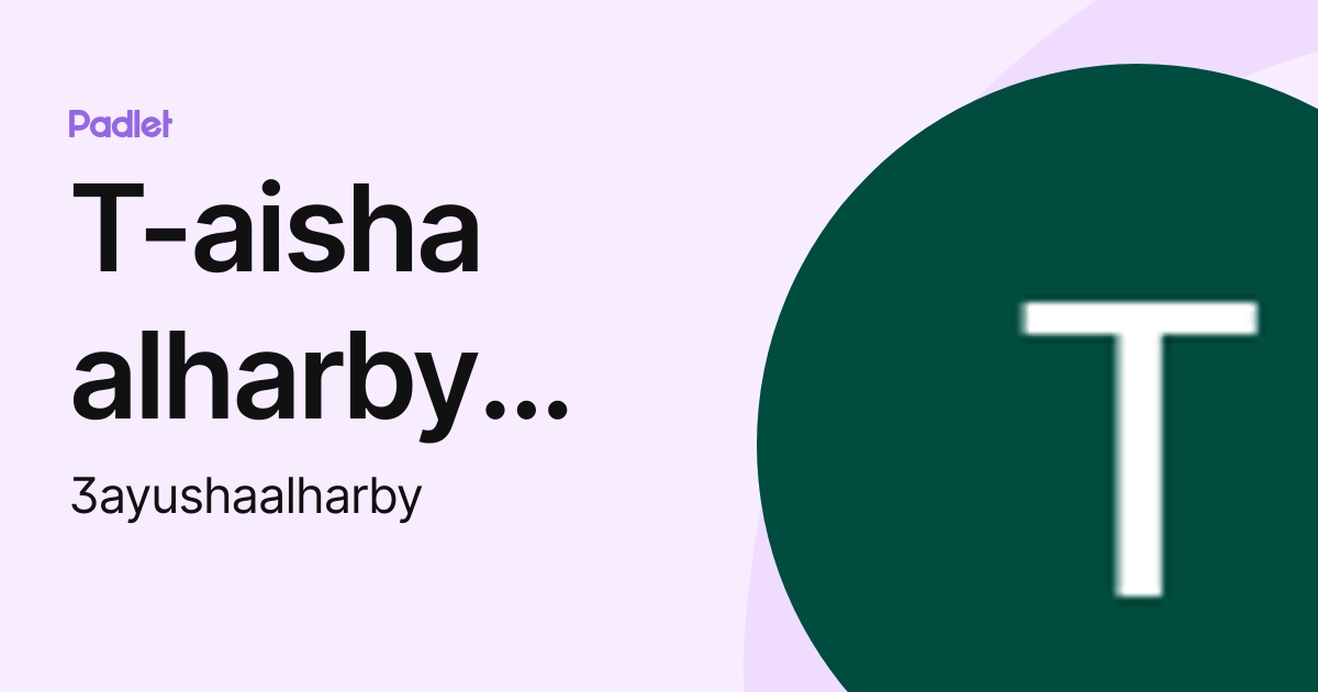 T-aisha alharby biology (3ayushaalharby) profile | Padlet