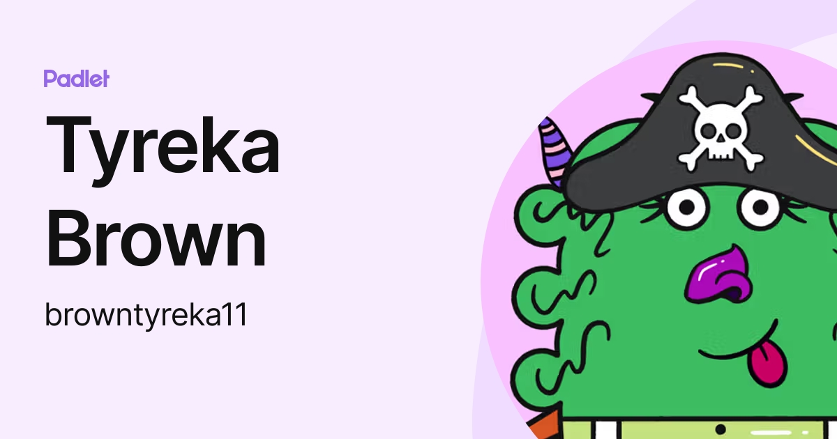 Tyreka Brown (browntyreka11) profile | Padlet