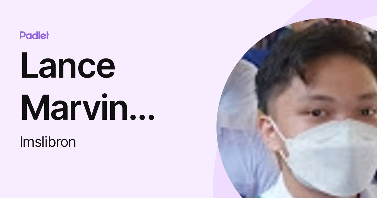 Lance Marvin Libron (lmslibron) profile | Padlet