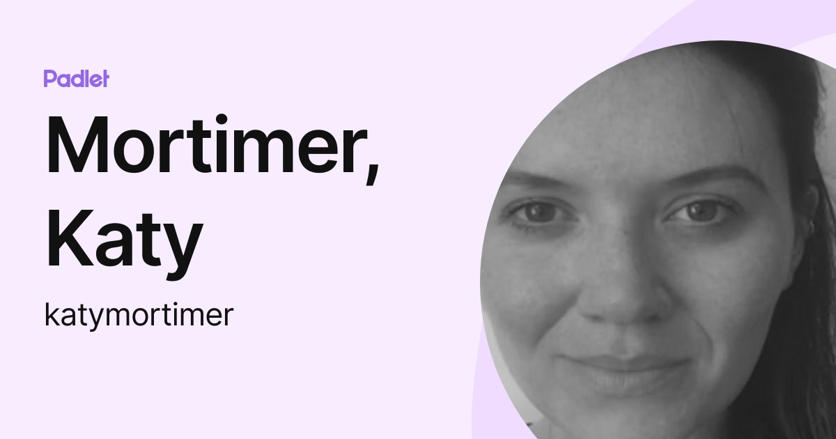Mortimer, Katy (katymortimer) profile | Padlet
