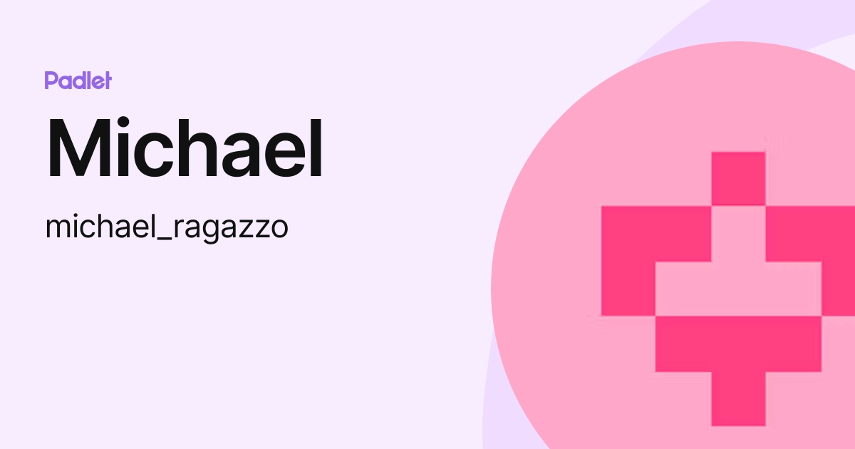 Michael (michael_ragazzo) profile | Padlet